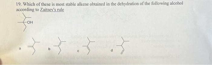 Solved 19. Which of these is most stable alkene obtained in | Chegg.com