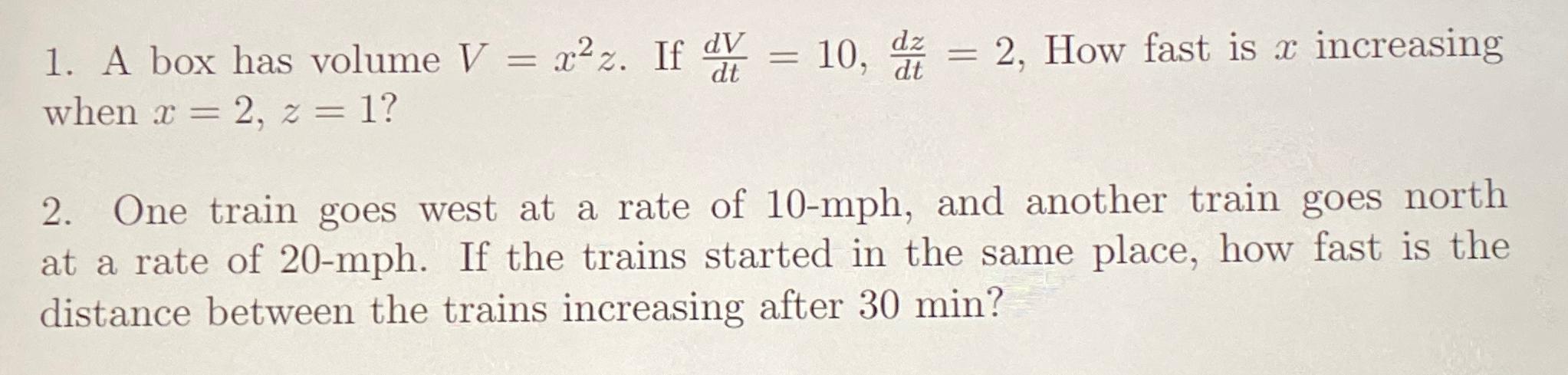 Solved A box has volume V=x2z. ﻿If dVdt=10,dzdt=2, ﻿How fast | Chegg.com