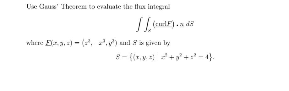 Solved Use Gauss' Theorem to evaluate the flux integral | Chegg.com