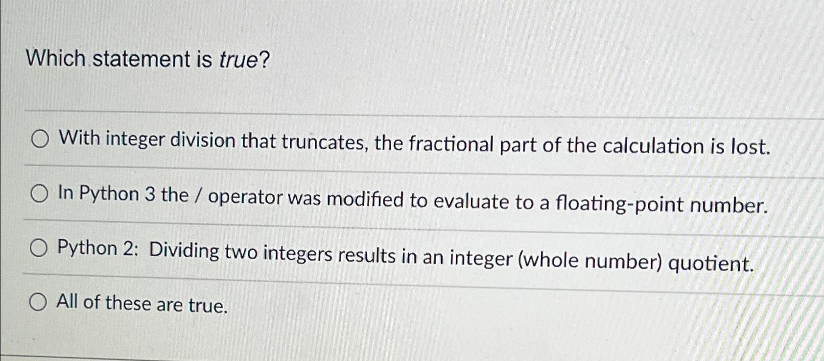 Solved Which statement is true?With integer division that | Chegg.com