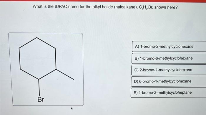 Solved What is the IUPAC name for the alkyl halide | Chegg.com