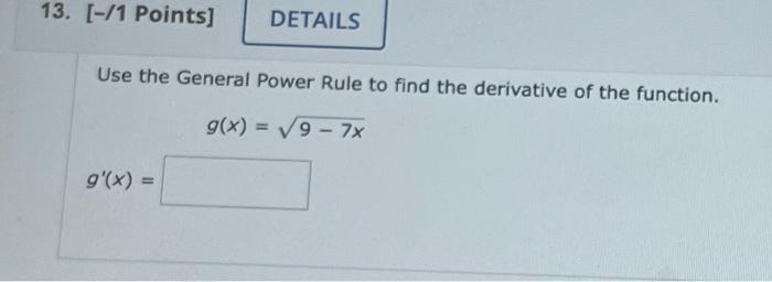 Solved Use the General Power Rule to find the derivative of | Chegg.com