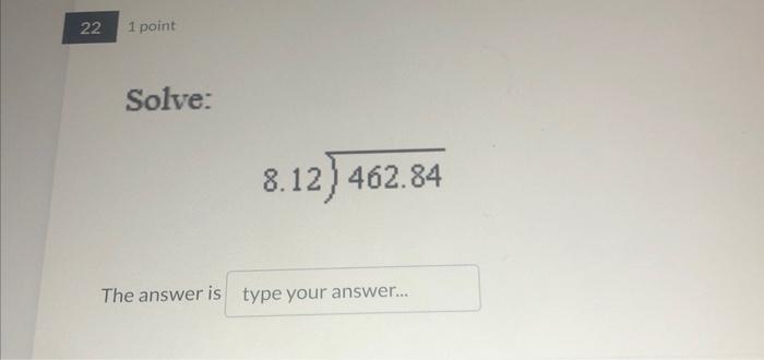 Solved Solve: \[ 8 . 1 2 \longdiv { 4 6 2 . 8 4 } \] | Chegg.com