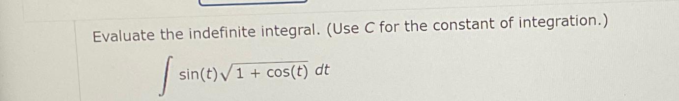 Solved Evaluate the indefinite integral. (Use C ﻿for the | Chegg.com