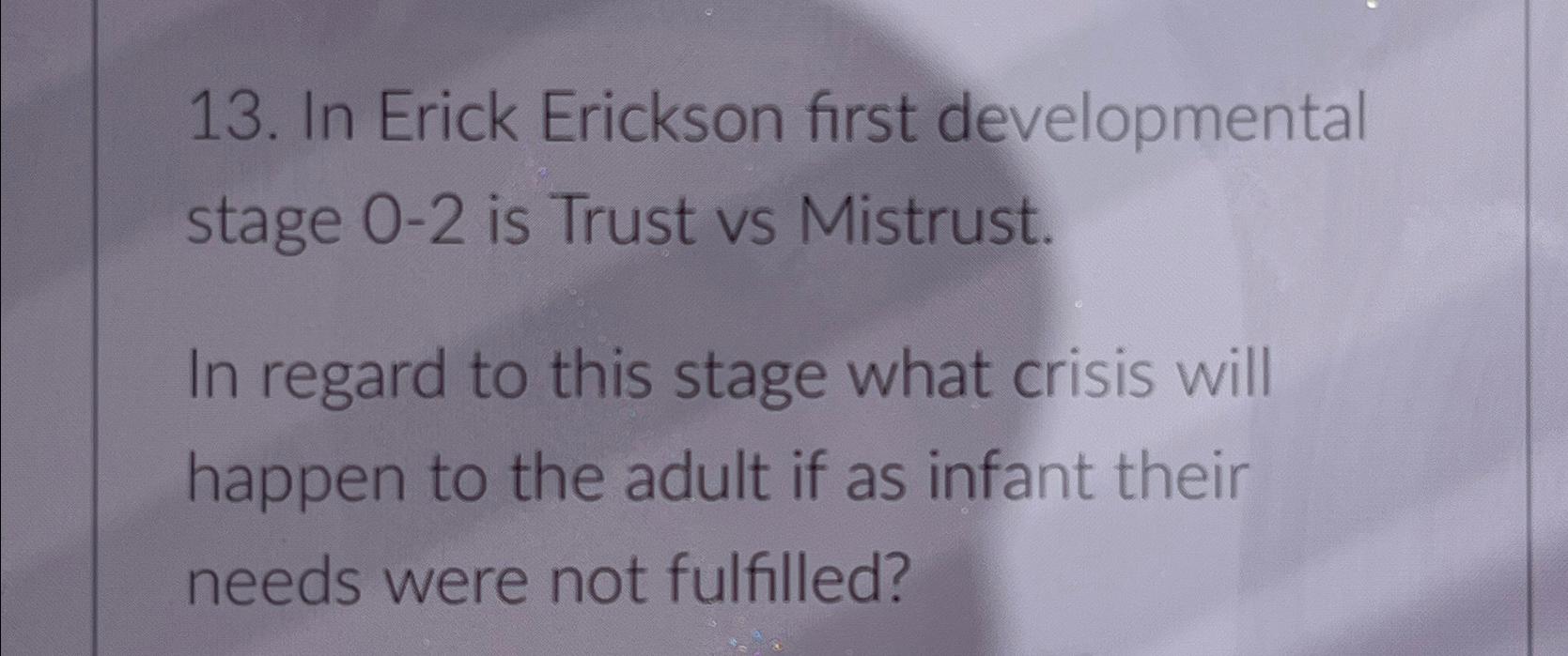 Solved In Erick Erickson first developmental stage 0-2 ﻿is | Chegg.com