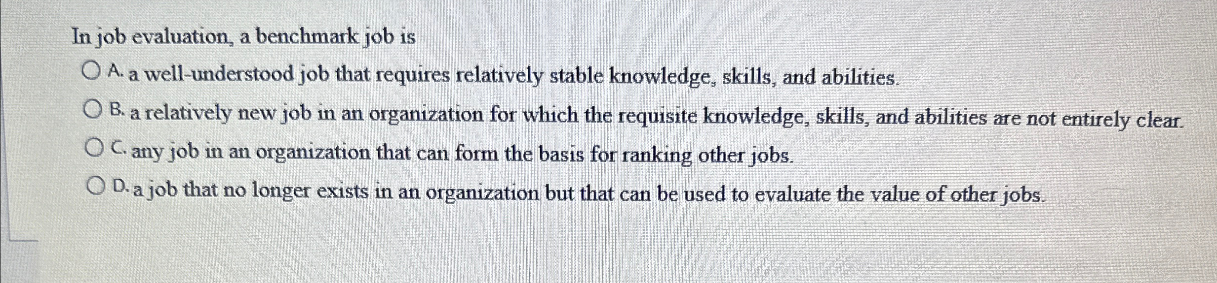 Solved In job evaluation, a benchmark job is A. a | Chegg.com
