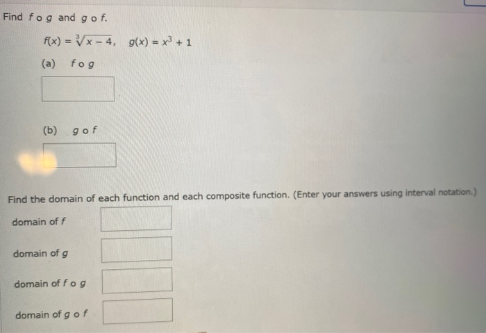 Solved Find fog and go f. F(x) = VX-4, g(x) = x3 + 1 (a) fog | Chegg.com