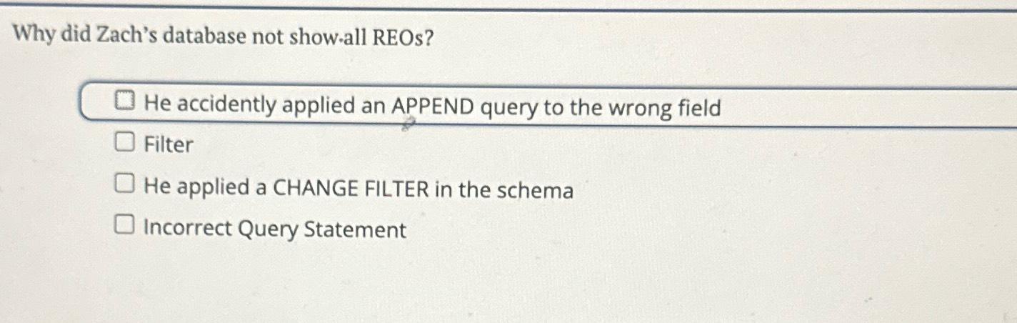 Solved Why did Zach's database not show-all REOs?He | Chegg.com