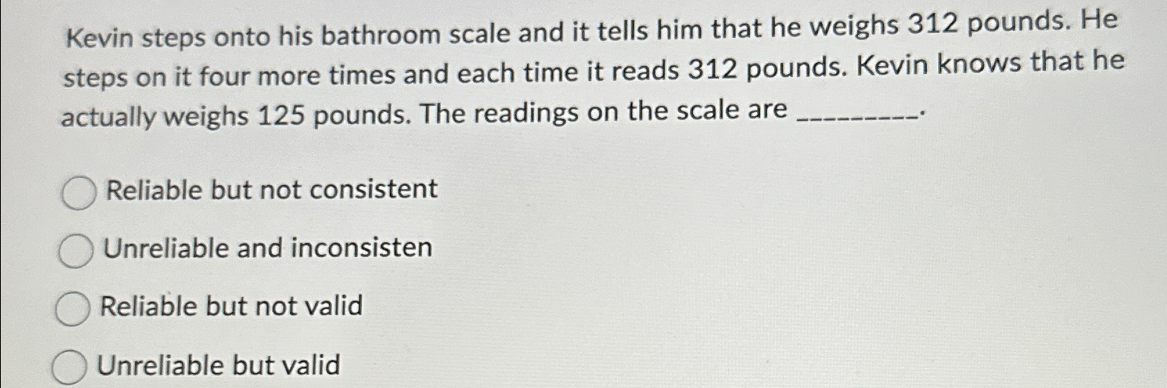 Solved Kevin steps onto his bathroom scale and it tells him | Chegg.com