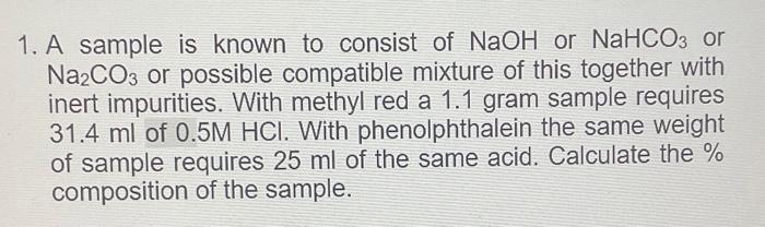 Solved 1. A sample is known to consist of NaOH or NaHCO3 or | Chegg.com