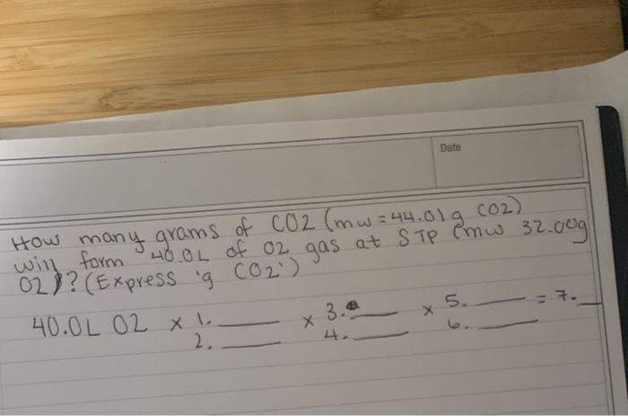 Solved Date | How many grams of CO2 (mw = 44.01. CO2 will | Chegg.com