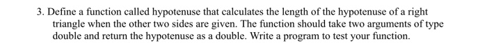 Solved 3. Define a function called hypotenuse that | Chegg.com