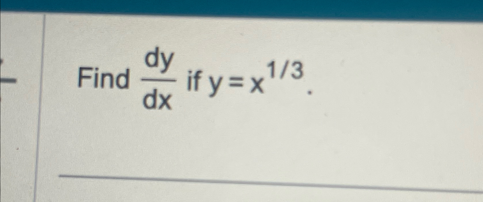Solved Find dydx ﻿if y=x13 | Chegg.com