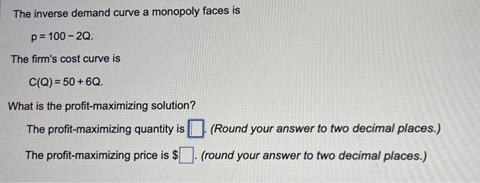The inverse demand curve a monopoly faces is | Chegg.com