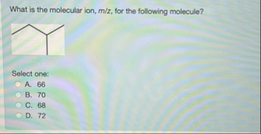 Solved What is the molecular ion, mz, ﻿for the following | Chegg.com