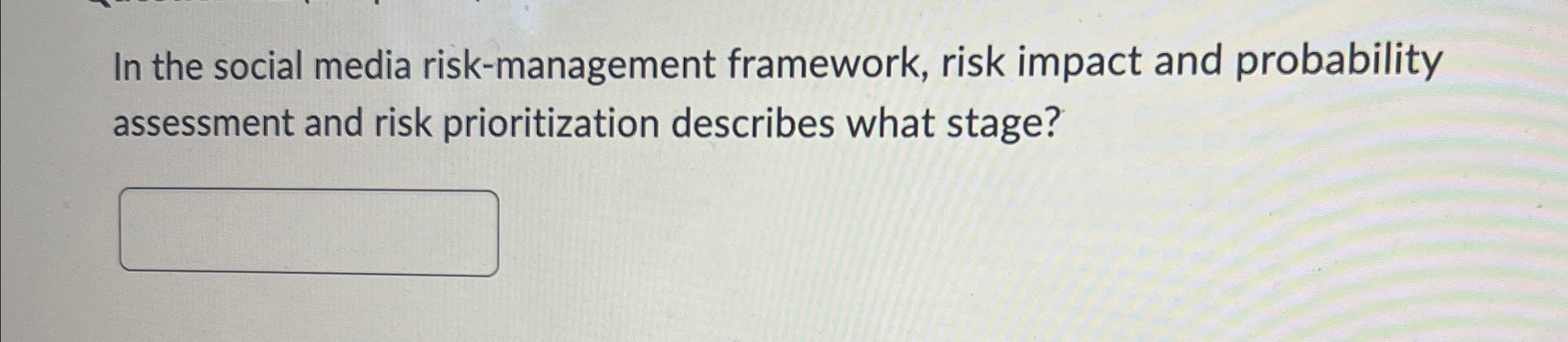 Solved In the social media risk-management framework, risk | Chegg.com