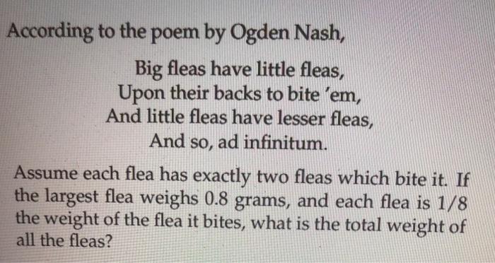 Solved According to the poem by Ogden Nash, Big fleas have | Chegg.com