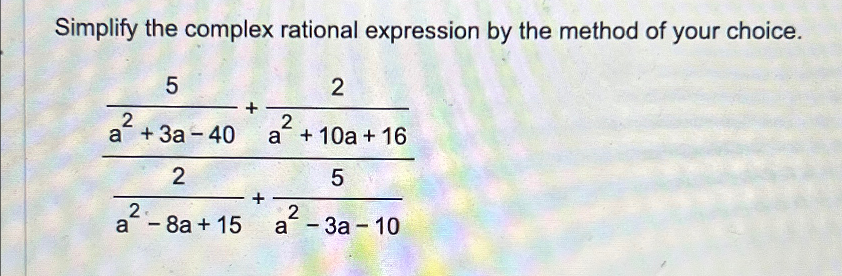 Solved Simplify the complex rational expression by the | Chegg.com
