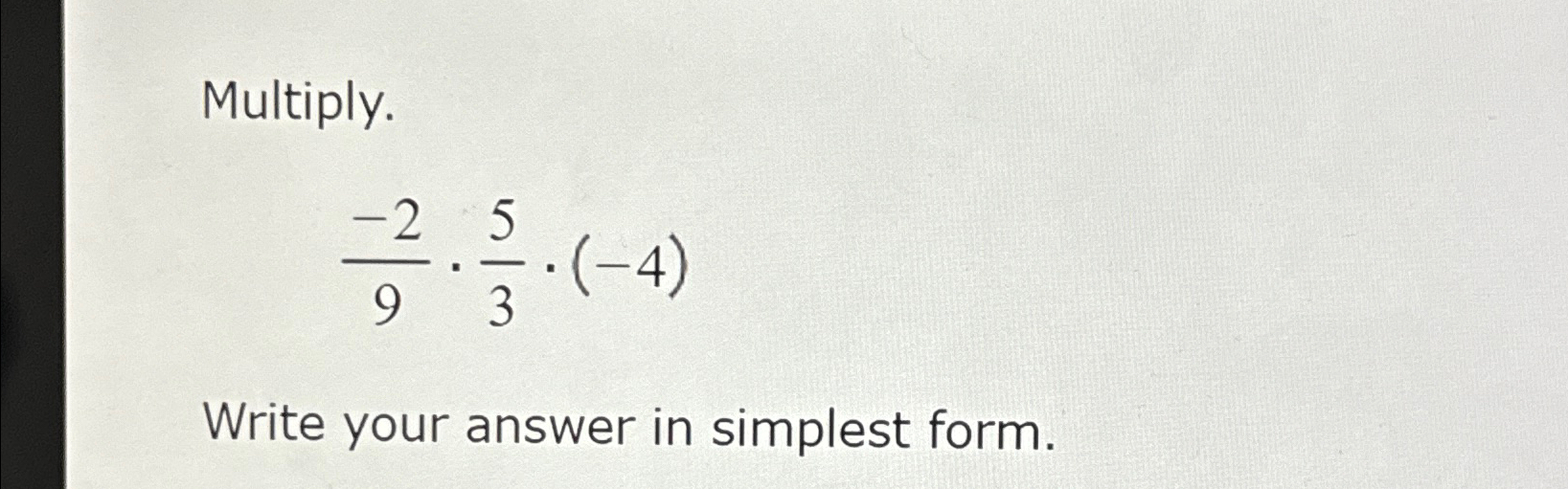 Solved Multiply.-29*53*(-4)Write your answer in simplest | Chegg.com