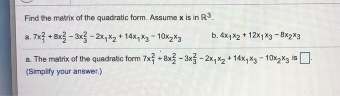 Solved Find the matrix of the quadratic form. Assume x is in | Chegg.com