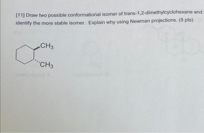 Solved [11] Draw two possible conformational isomer of | Chegg.com