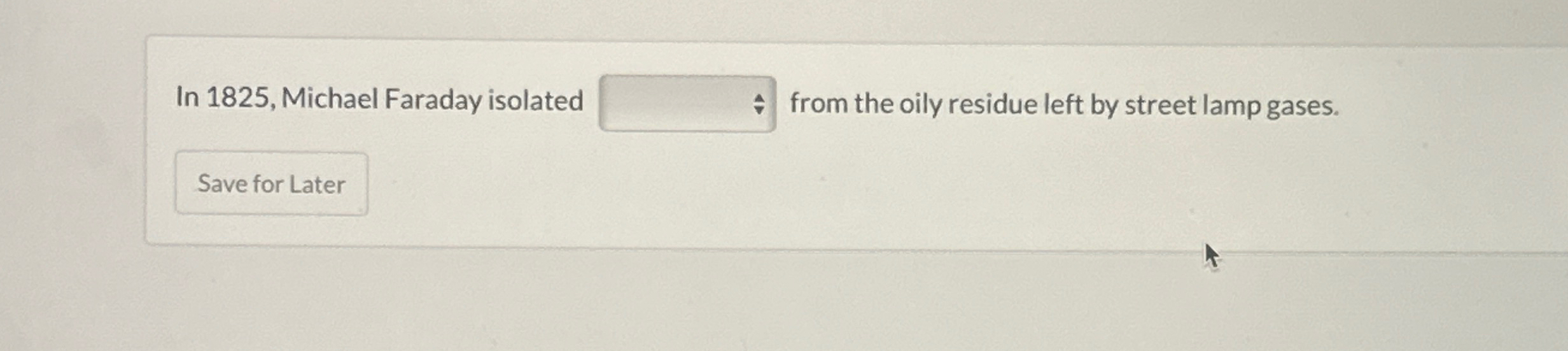 Solved In 1825, ﻿Michael Faraday isolated ﻿from the oily | Chegg.com