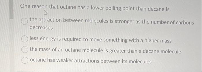 Solved One reason that octane has a lower boiling point than | Chegg.com