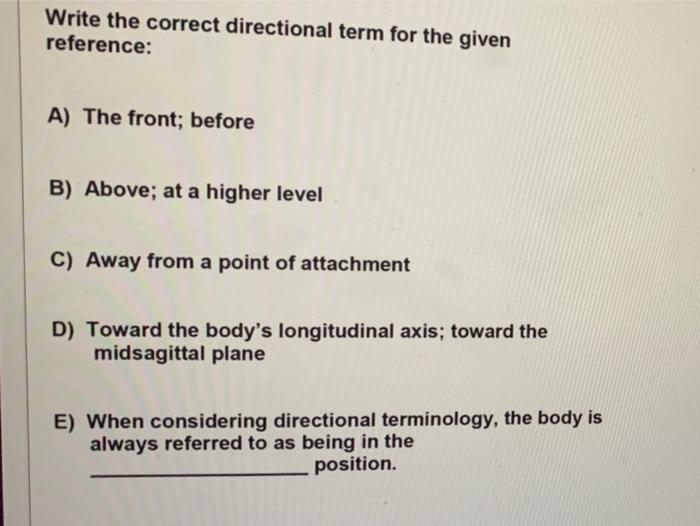 Solved Write the correct directional term for the given | Chegg.com