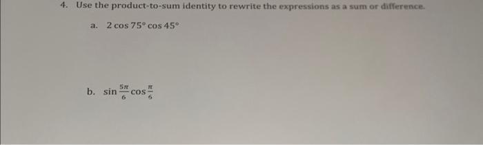 Solved 4. Use the product-to-sum identity to rewrite the | Chegg.com