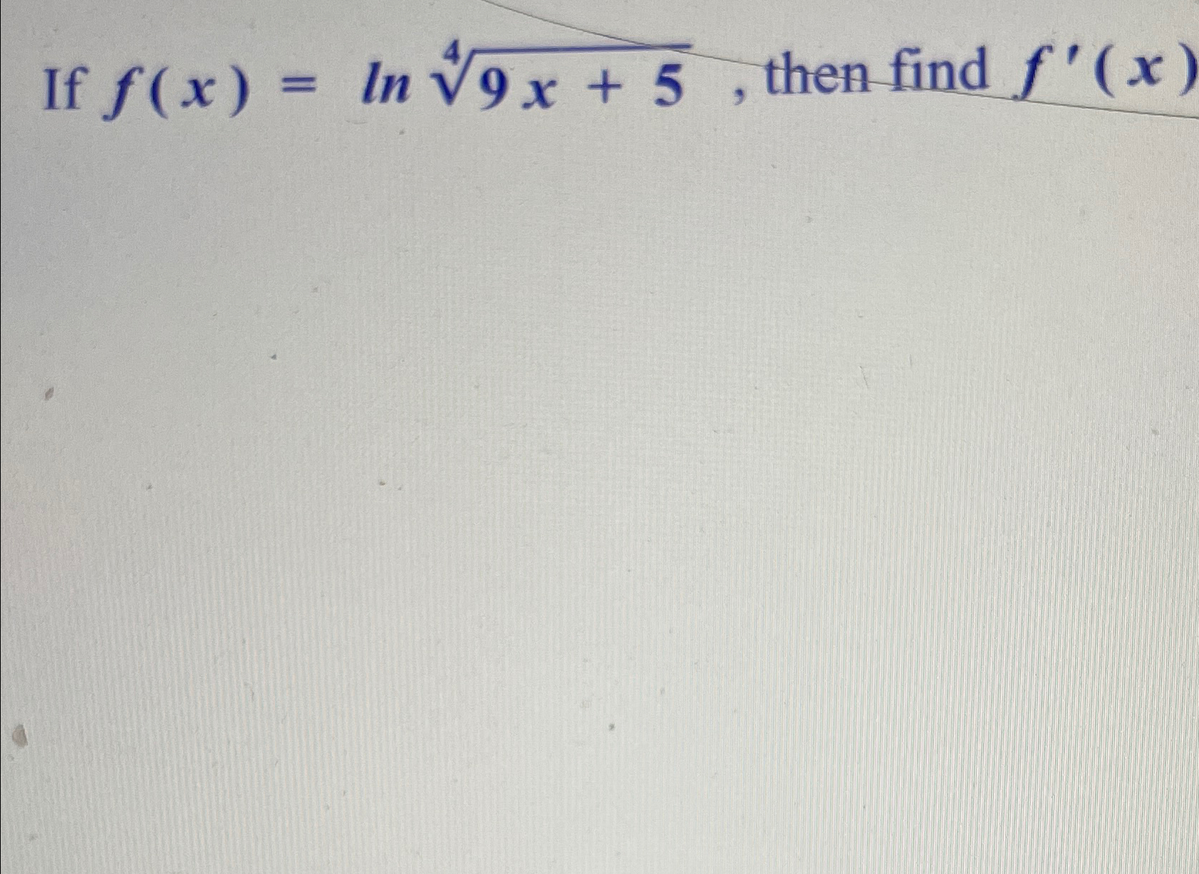 Solved If f(x)=ln9x+54, ﻿then find f'(x) | Chegg.com