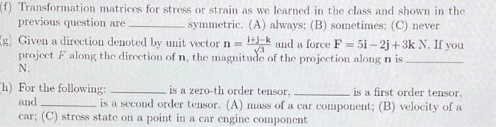 Solved (f) Transformation matrices for stress or strain as | Chegg.com