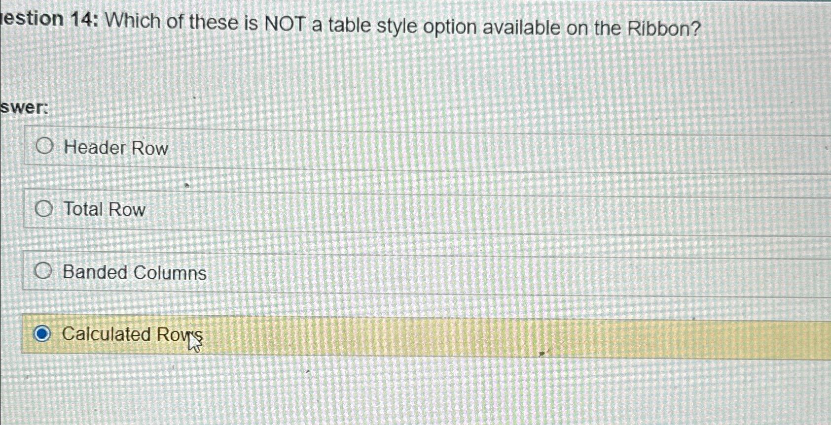 Solved estion 14: Which of these is NOT a table style option | Chegg.com