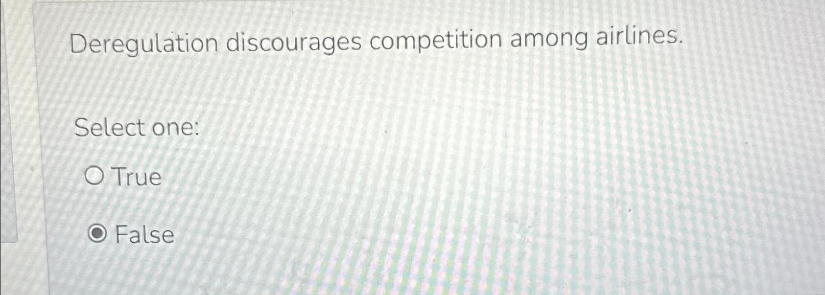 Solved Deregulation discourages competition among | Chegg.com