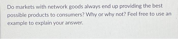 Solved Do markets with network goods always end up providing | Chegg.com