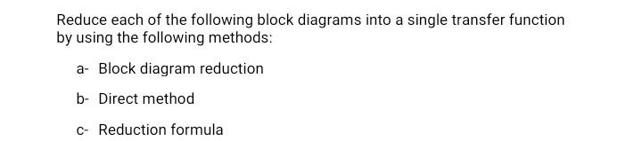 Reduce each of the following block diagrams into a | Chegg.com
