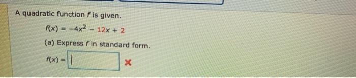 Solved A quadratic function f is given. f(x) = -4x2 - 12x + | Chegg.com