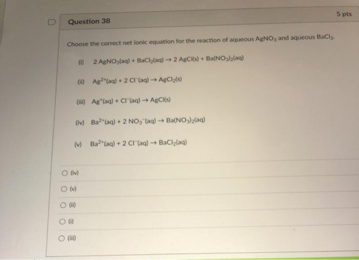 Solved 5 pts Question 38 Choose the correct net ionic | Chegg.com
