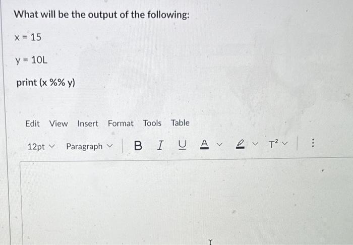 Solved What will be the output of the following: x=15y=10L | Chegg.com