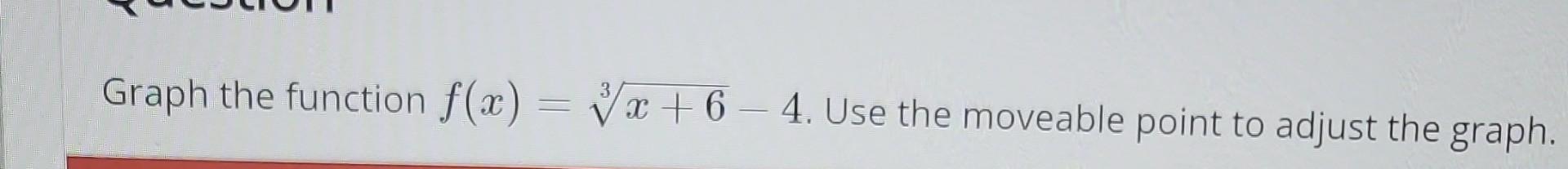 Solved Graph the function f(x)=3x+6−4. Use the moveable | Chegg.com