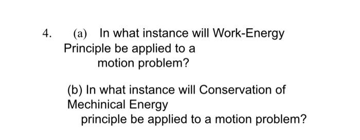 Solved (a) In what instance will Work-Energy Principle be | Chegg.com
