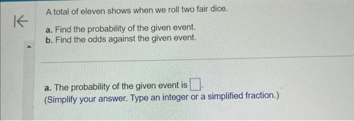 Solved A total of eleven shows when we roll two fair dice. | Chegg.com