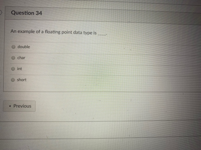 Solved Question 34 An example of a floating point data type | Chegg.com