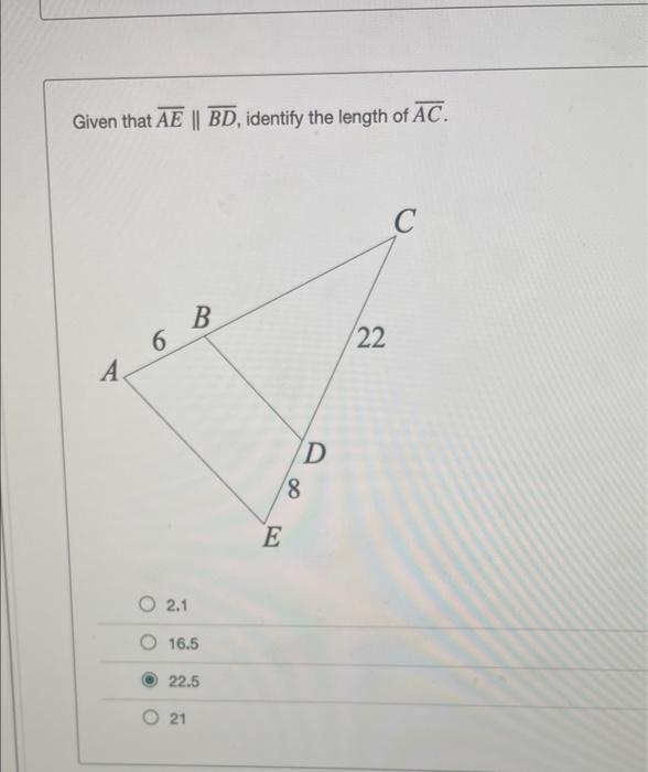 Solved Given that AE∥BD, identify the length of AC. 2.1 16.5 | Chegg.com