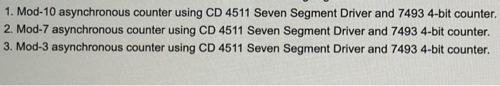 Solved 1. Mod-10 asynchronous counter using CD 4511 Seven | Chegg.com