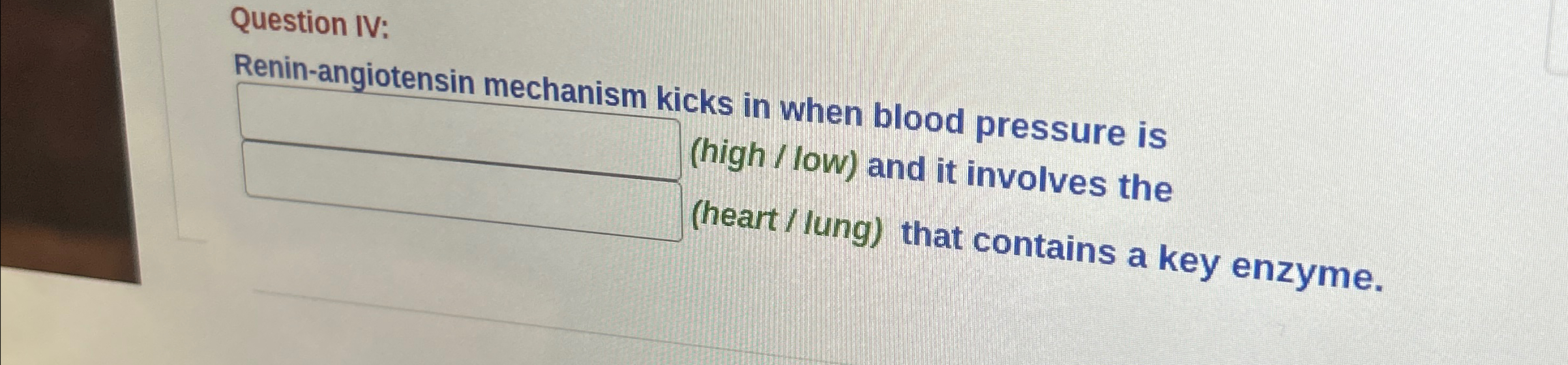 Solved Question IV:Renin-angiotensin mechanism kicks in when | Chegg.com