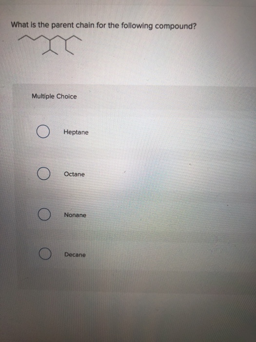 Solved What is the parent chain for the following compound? | Chegg.com