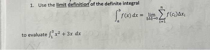 Solved 1. Use the limit definition of the definite integral | Chegg.com