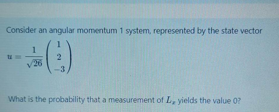 Solved Consider an angular momentum 1 system, represented by | Chegg.com