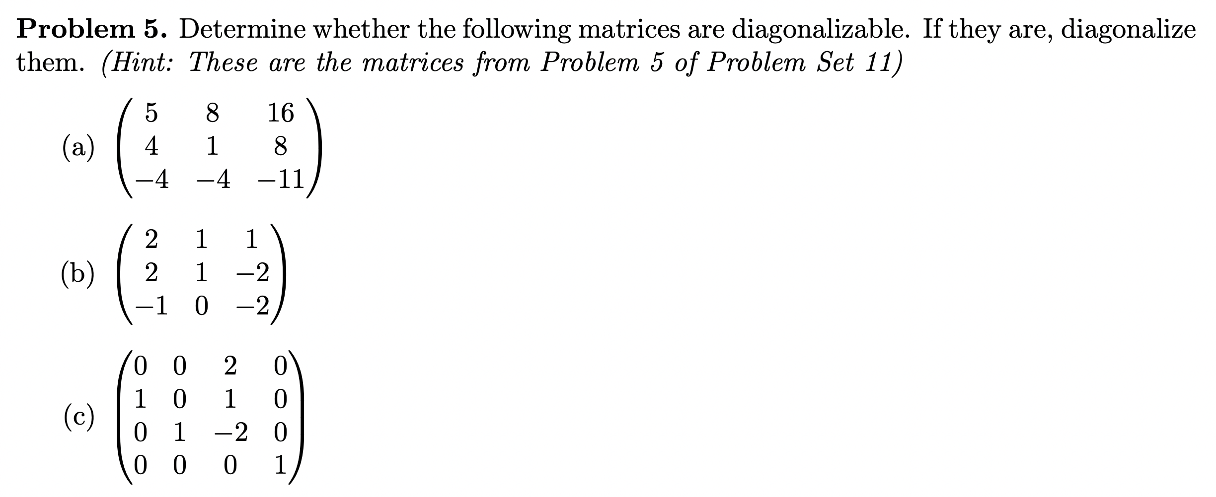 Solved Problem 5. ﻿Determine whether the following matrices | Chegg.com