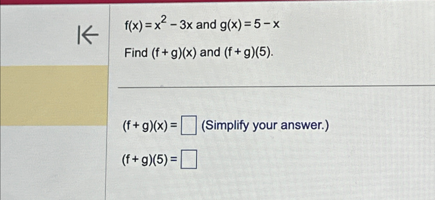 Solved f(x)=x2-3x ﻿and g(x)=5-xFind (f+g)(x) ﻿and (f+g)(5). | Chegg.com